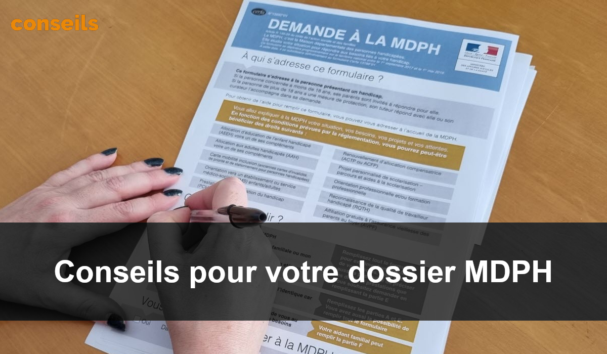 Conseils pour votre dossier MDPH avant de déposer une demande