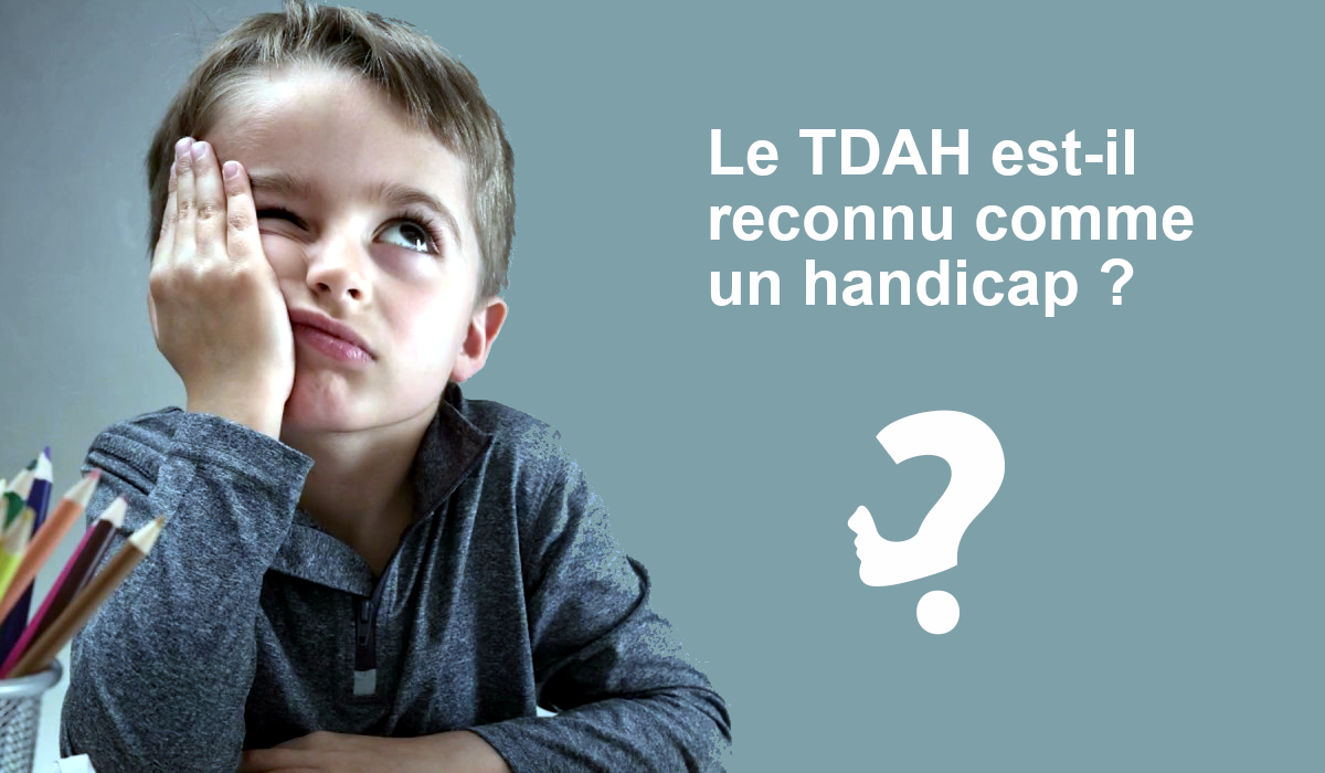 Le TDAH est-il un handicap ? - Dossier MDPH enfant